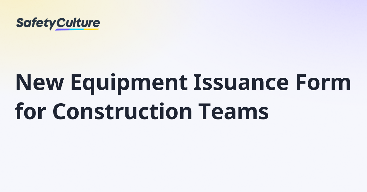 New Equipment Issuance Form for Construction Teams | Free Template
