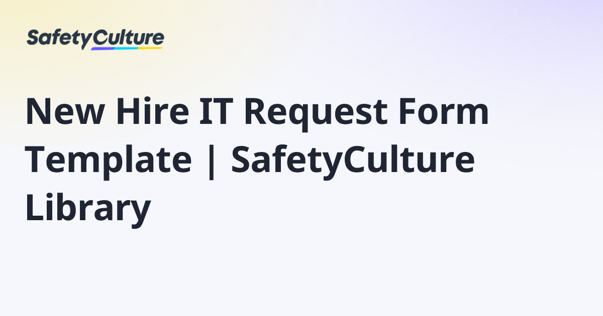 New Hire IT Request Form Template | SafetyCulture Library | Free Template