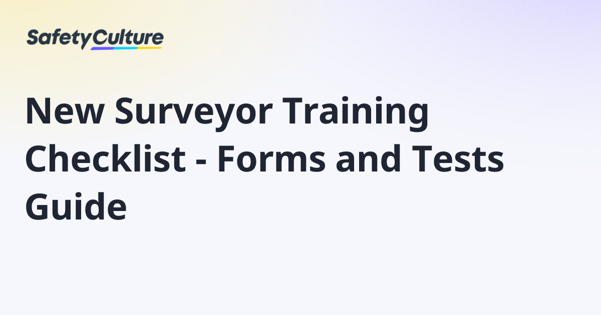 New Surveyor Training Checklist - Forms and Tests Guide | Free Template