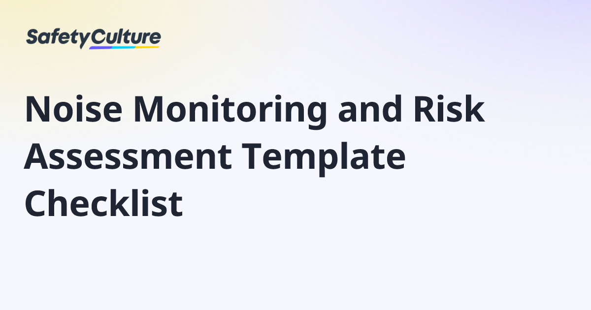 Noise Monitoring and Risk Assessment Template Checklist | Free Template