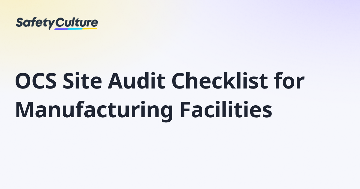 OCS Site Audit Checklist for Manufacturing Facilities | Free Template