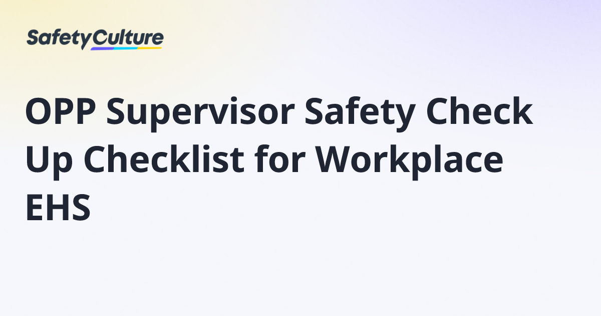 OPP Supervisor Safety Check Up Checklist for Workplace EHS | Free Template