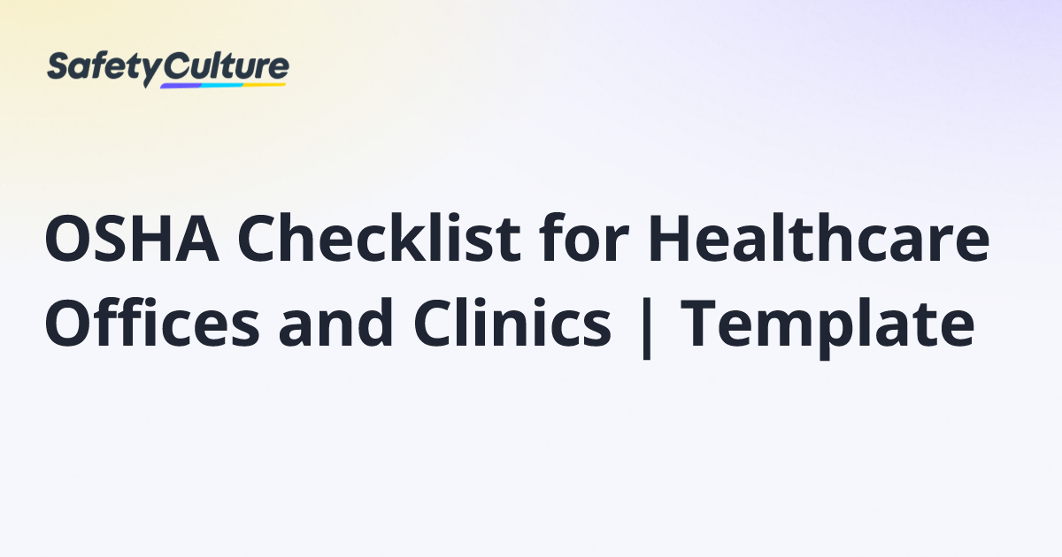 OSHA Checklist for Healthcare Offices and Clinics | Template | Free ...