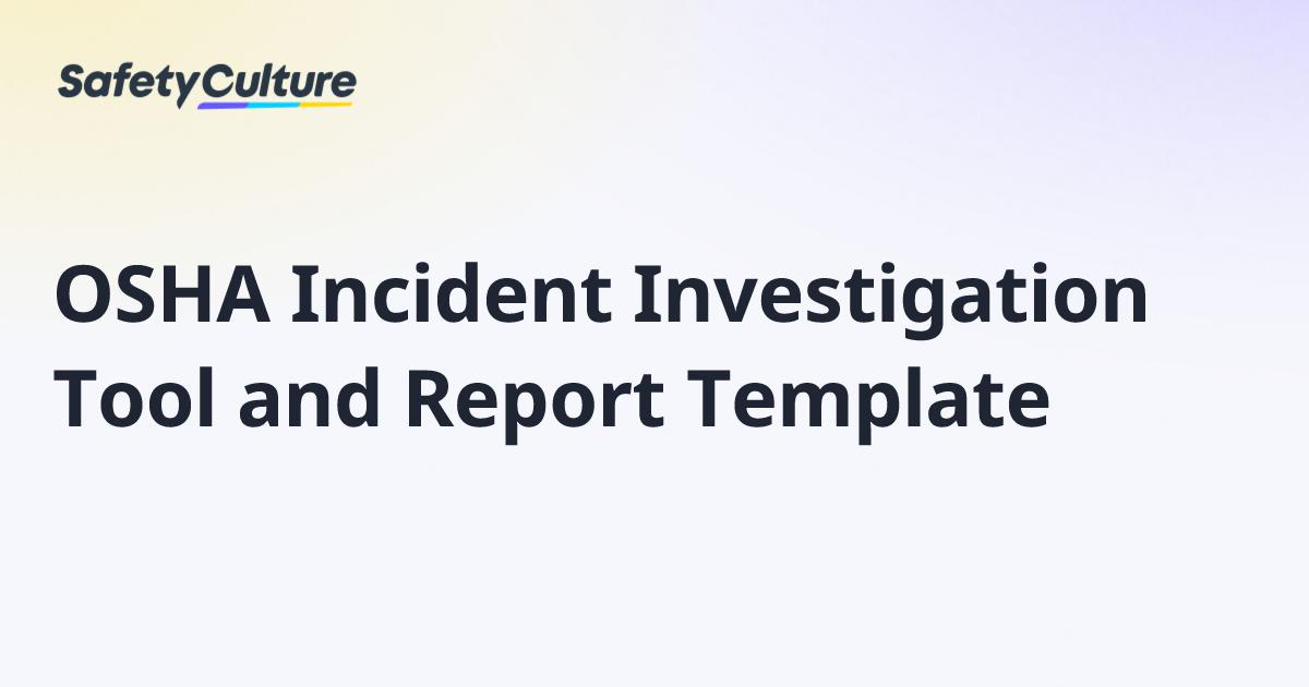 OSHA Incident Investigation Tool and Report Template | Free Template