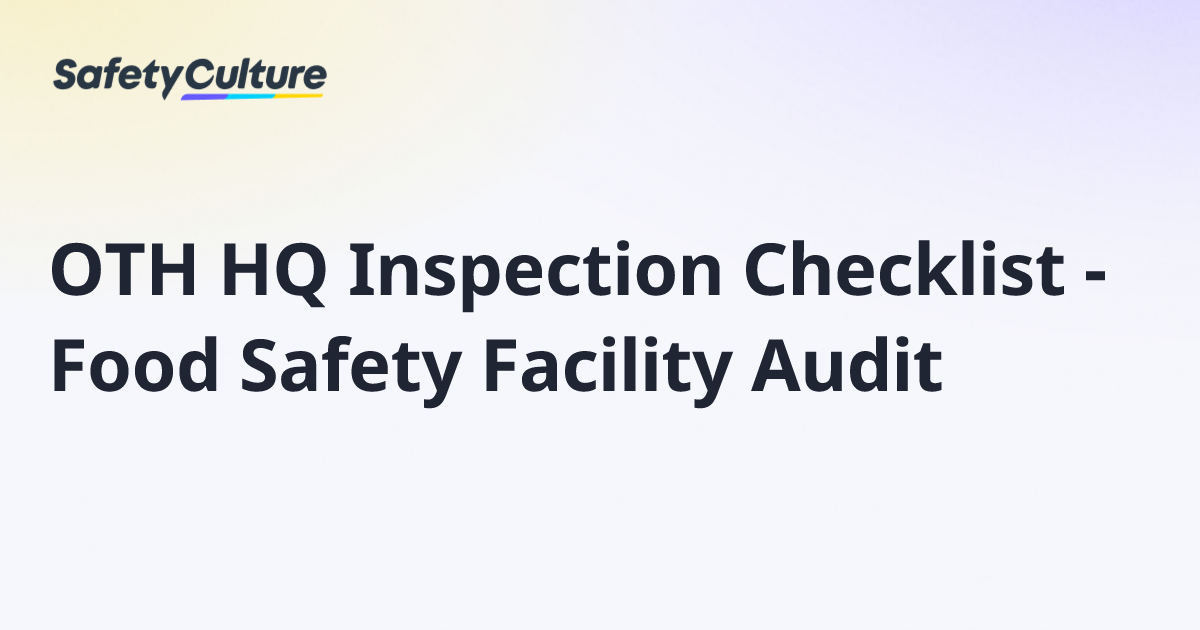 OTH HQ Inspection Checklist - Food Safety Facility Audit | Free Template