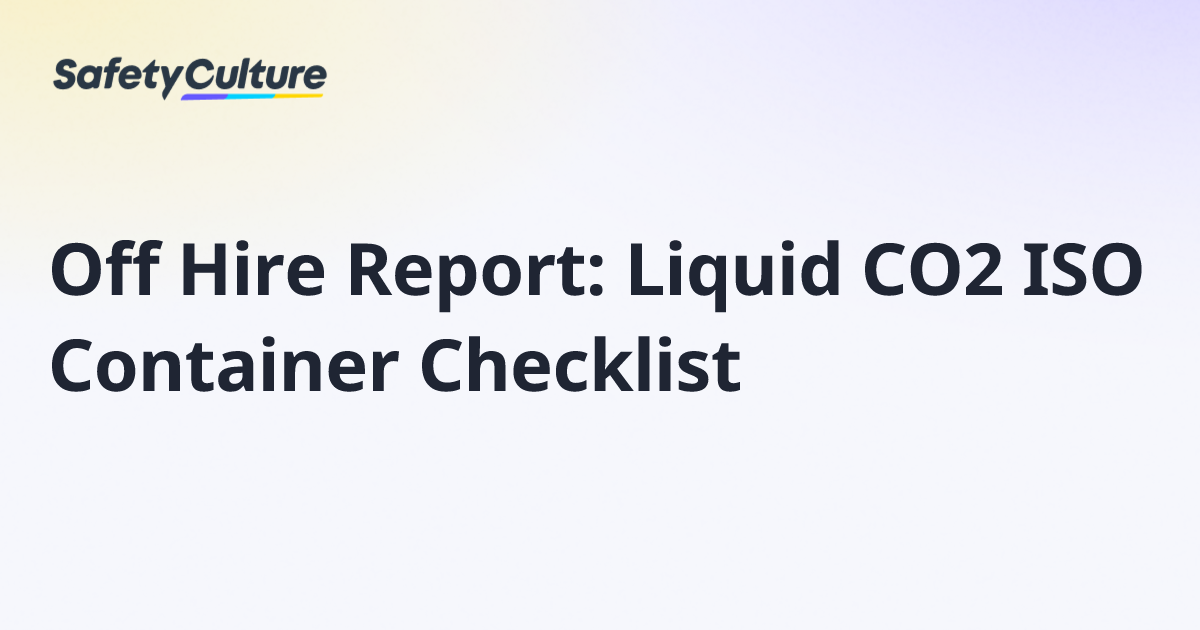 Off Hire Report: Liquid CO2 ISO Container Checklist | Free Template