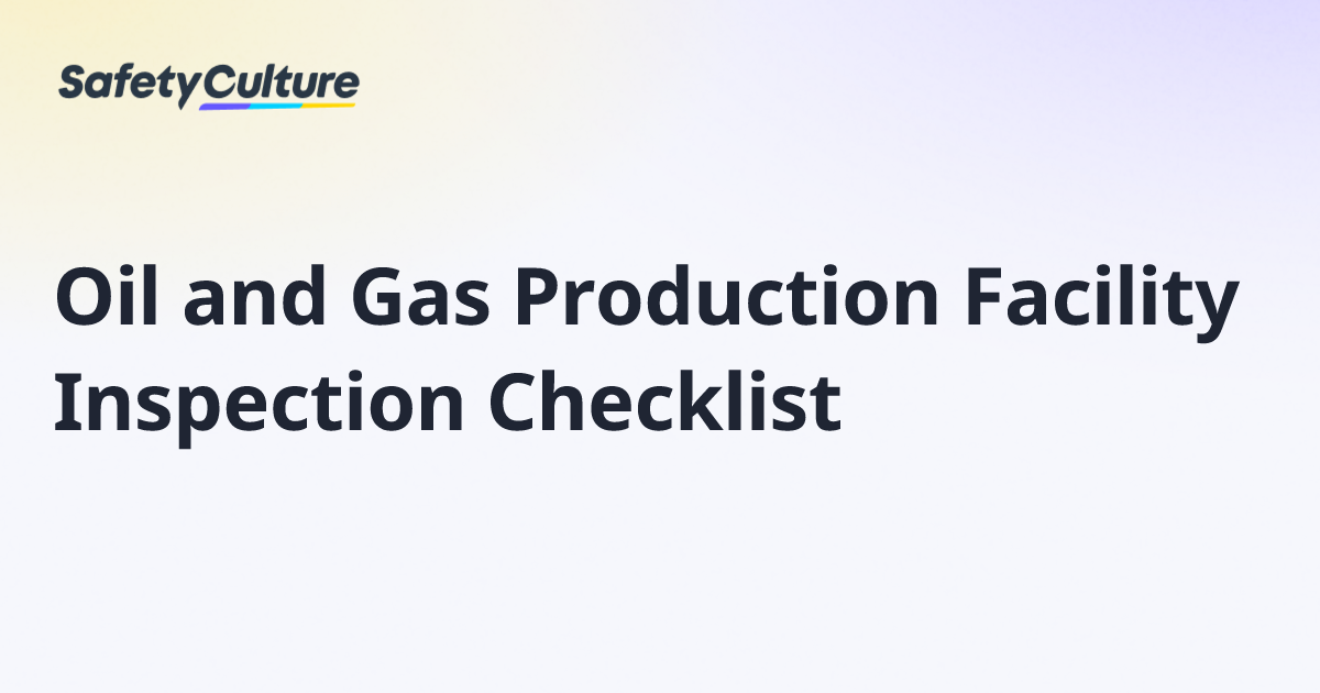 Oil and Gas Production Facility Inspection Checklist | Free Template