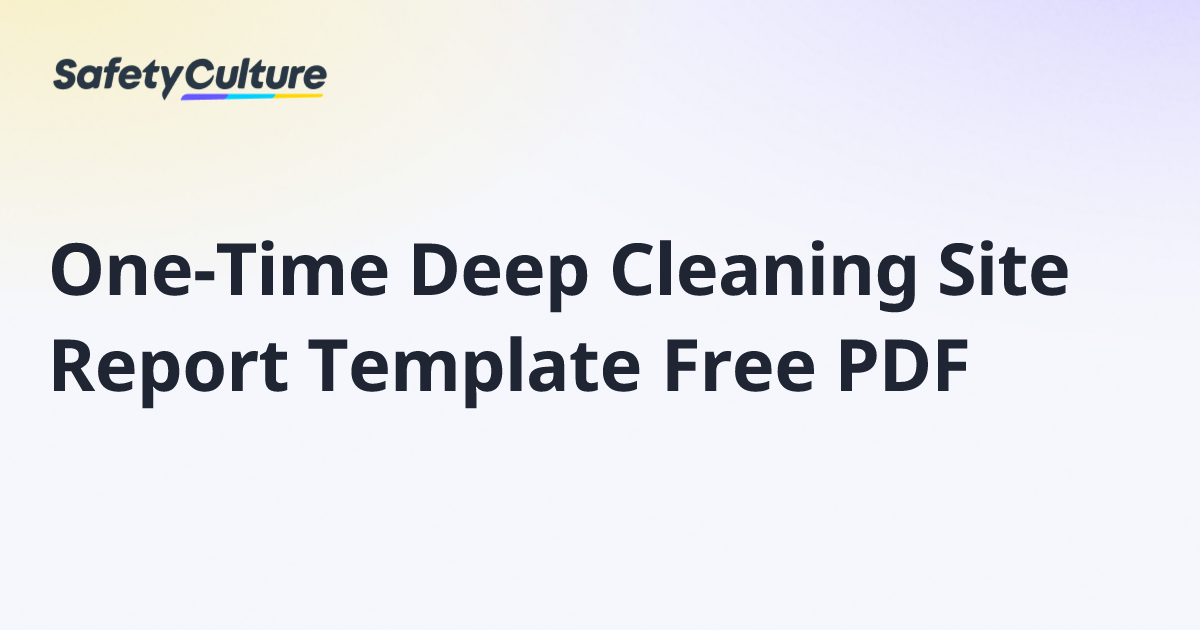 One-Time Deep Cleaning Site Report Template Free PDF | Free Template