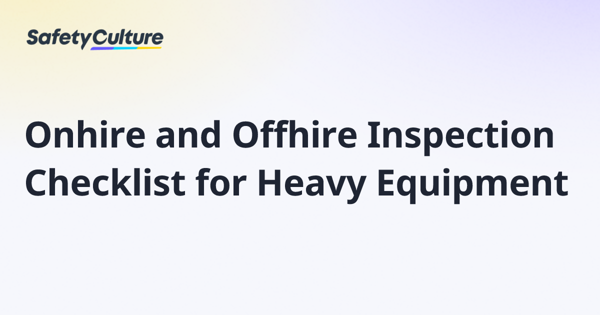 Onhire and Offhire Inspection Checklist for Heavy Equipment | Free Template