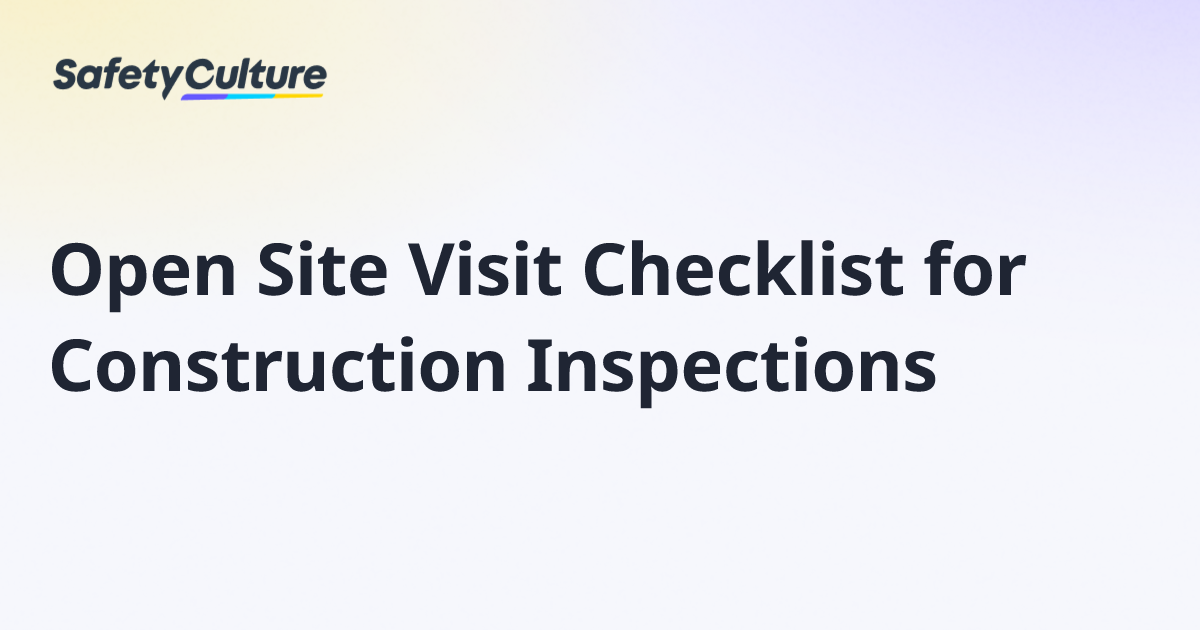 Open Site Visit Checklist for Construction Inspections | Free Template