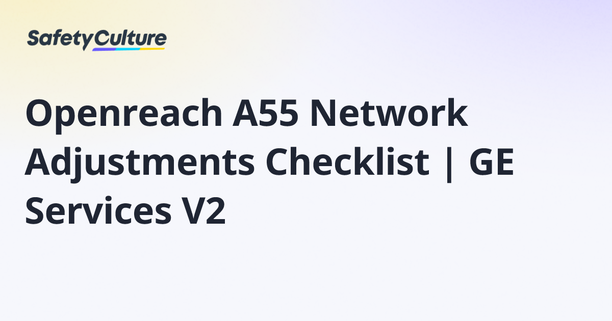Openreach A55 Network Adjustments Checklist | GE Services V2 | Free ...