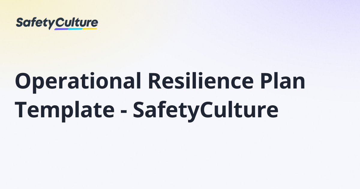 Operational Resilience Plan Template - SafetyCulture | Free Template