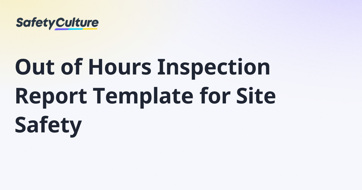 Out of Hours Inspection Report Template for Site Safety | Free Template