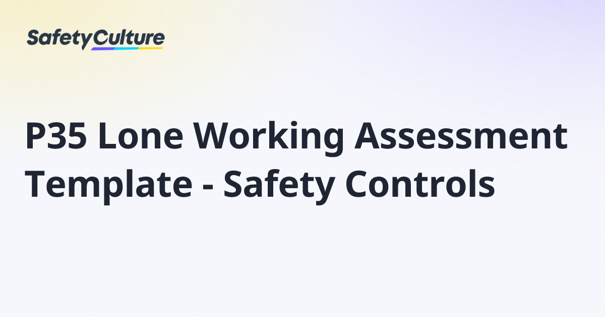 P35 Lone Working Assessment Template - Safety Controls | Free Template