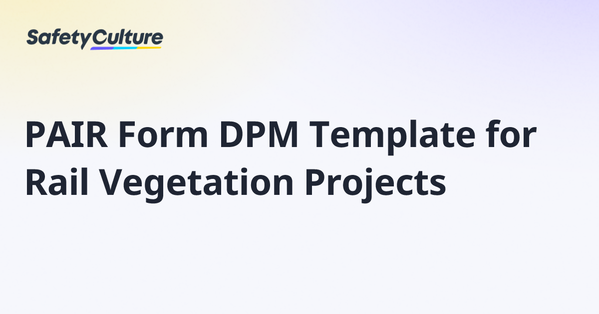 PAIR Form DPM Template for Rail Vegetation Projects | Free Template