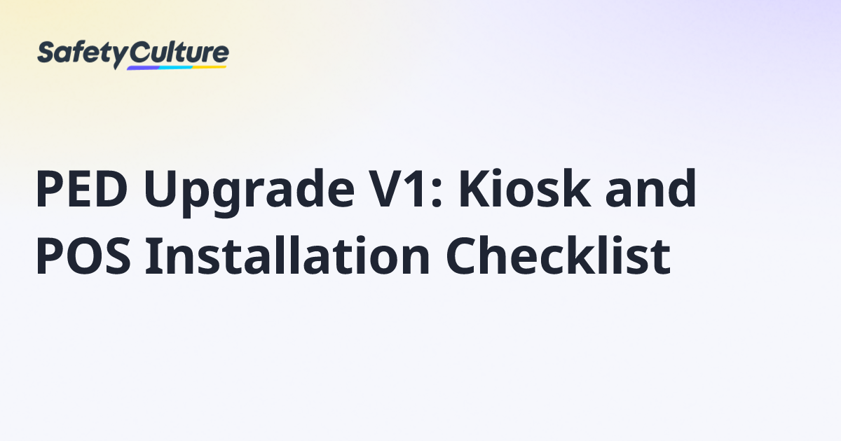 PED Upgrade V1: Kiosk and POS Installation Checklist | Free Template