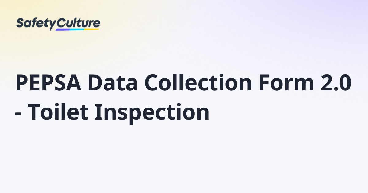 PEPSA Data Collection Form 2.0 - Toilet Inspection | Free Template