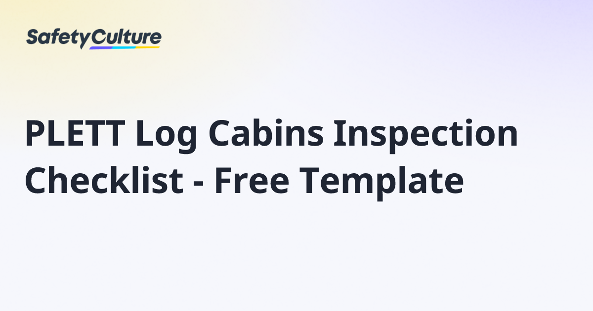 PLETT Log Cabins Inspection Checklist - Free Template | Free Template
