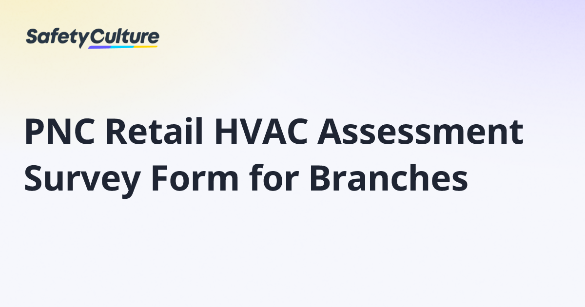 PNC Retail HVAC Assessment Survey Form for Branches | Free Template