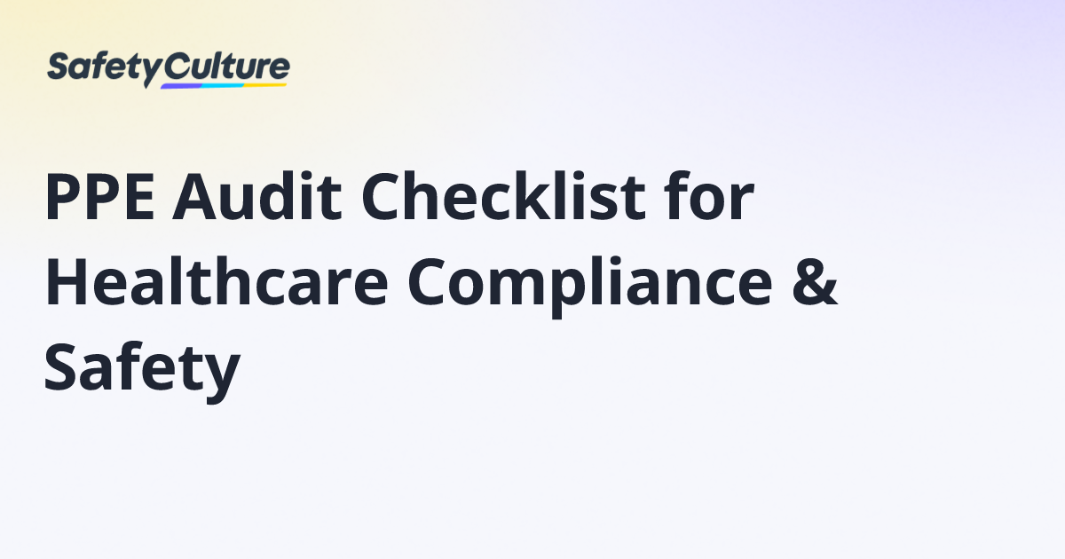 PPE Audit Checklist for Healthcare Compliance & Safety | Free Template