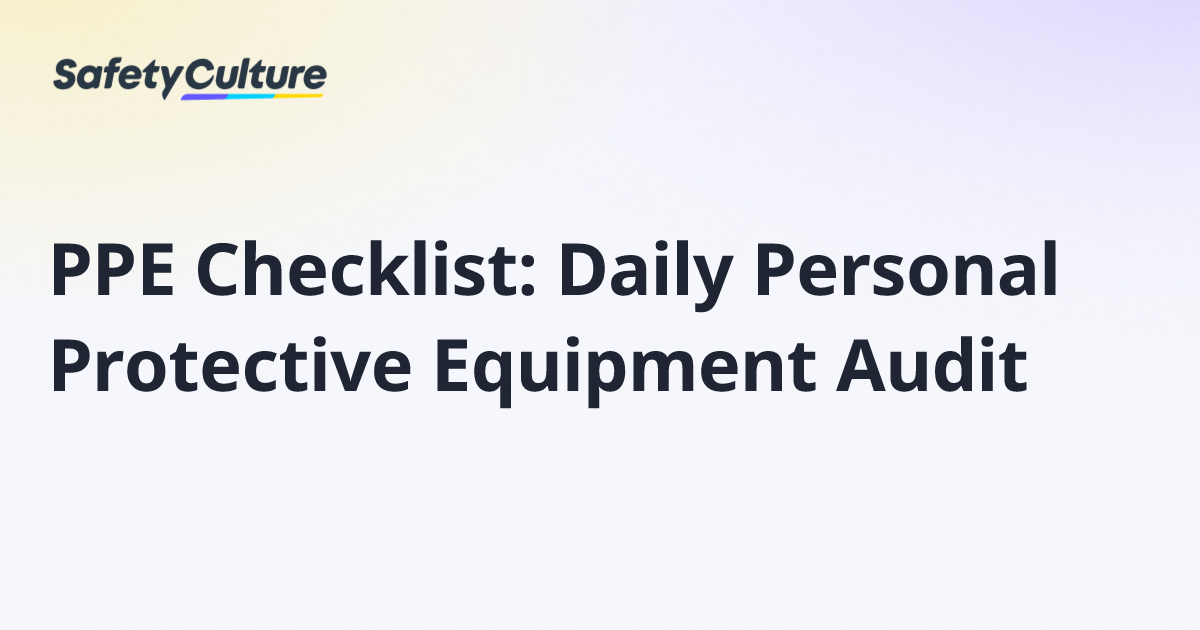 PPE Checklist: Daily Personal Protective Equipment Audit | Free Template