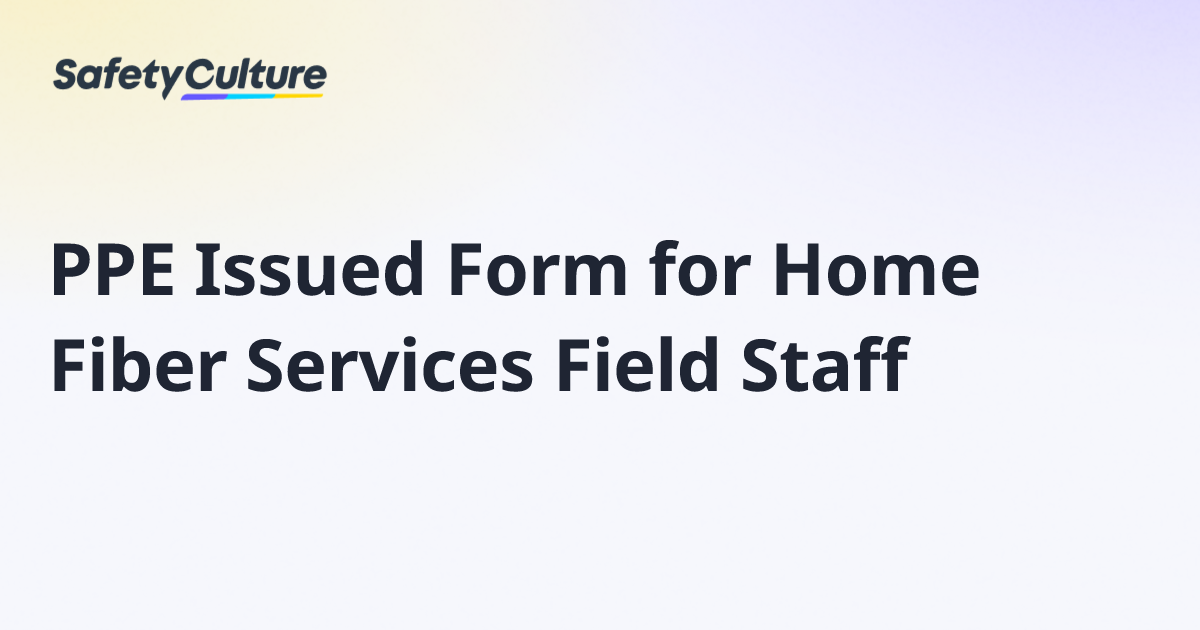 PPE Issued Form for Home Fiber Services Field Staff | Free Template