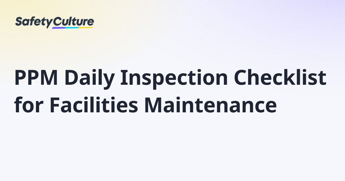 PPM Daily Inspection Checklist for Facilities Maintenance | Free Template