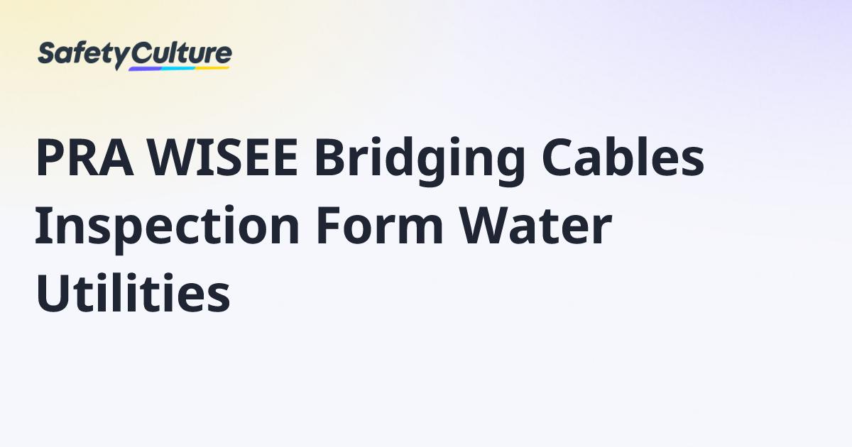 PRA WISEE Bridging Cables Inspection Form Water Utilities | Free Template