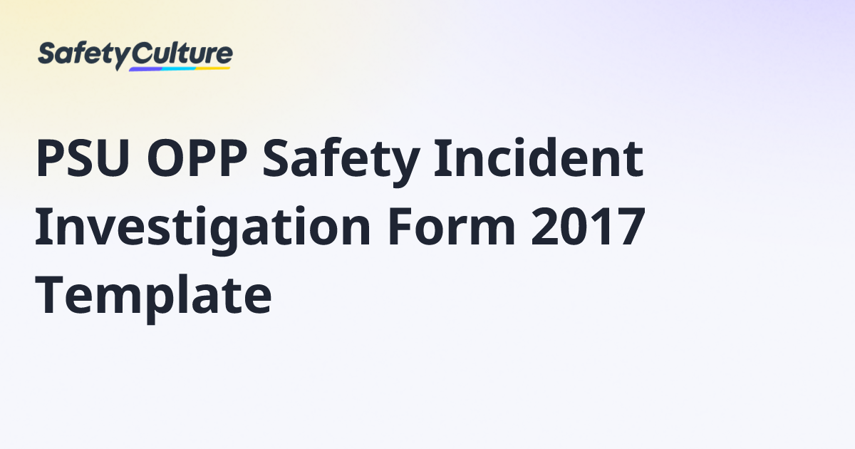 PSU OPP Safety Incident Investigation Form 2017 Template | Free Template