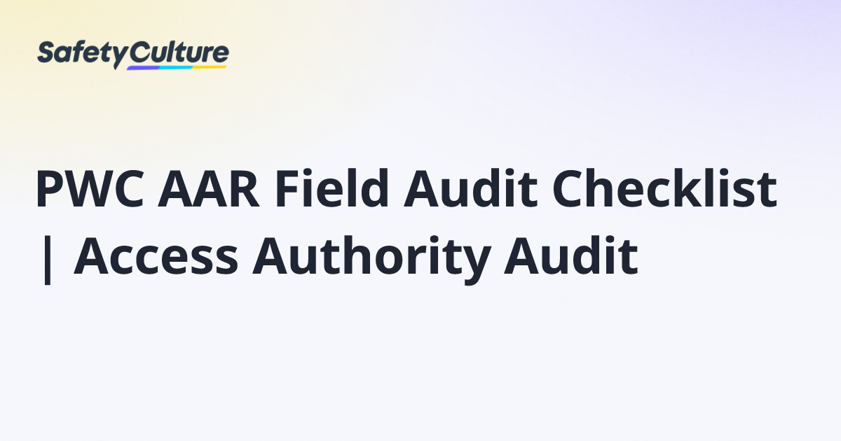 PWC AAR Field Audit Checklist | Access Authority Audit | Free Template