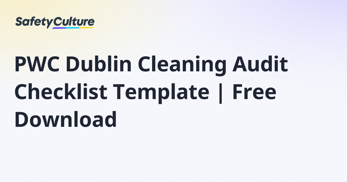 PWC Dublin Cleaning Audit Checklist Template | Free Download | Free ...