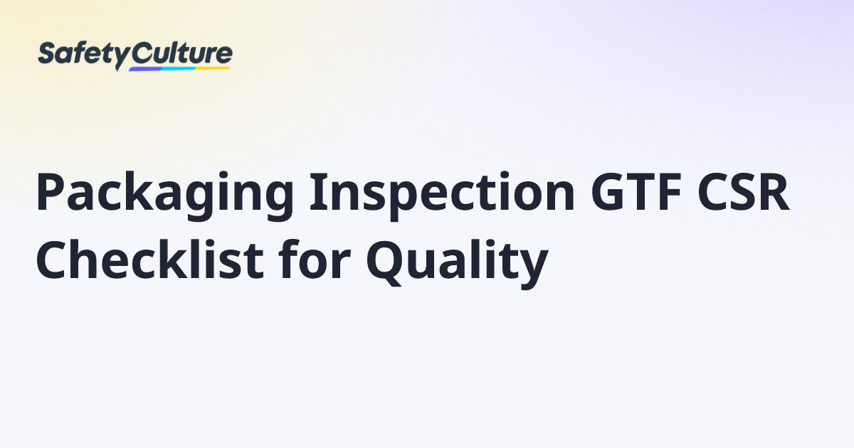 Packaging Inspection GTF CSR Checklist for Quality | Free Template