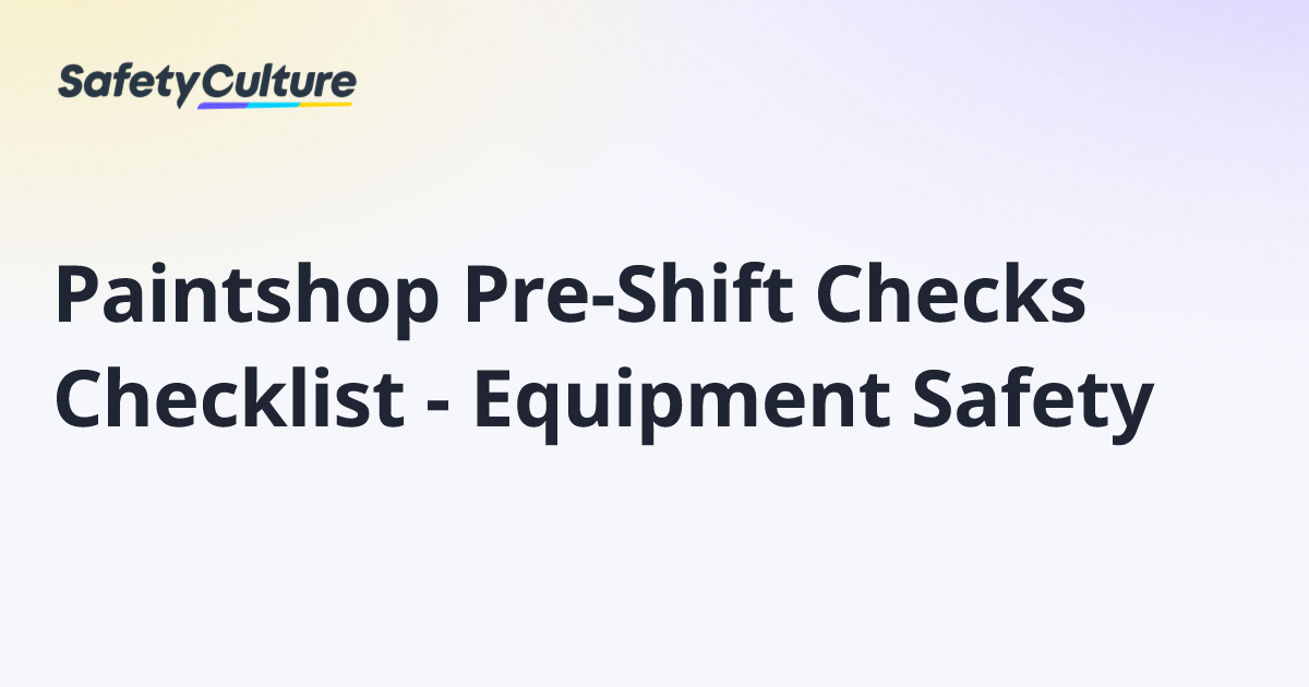 Paintshop Pre-Shift Checks Checklist - Equipment Safety | Free Template