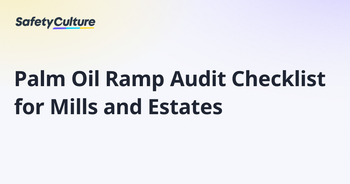 Palm Oil Ramp Audit Checklist for Mills and Estates | Free Template