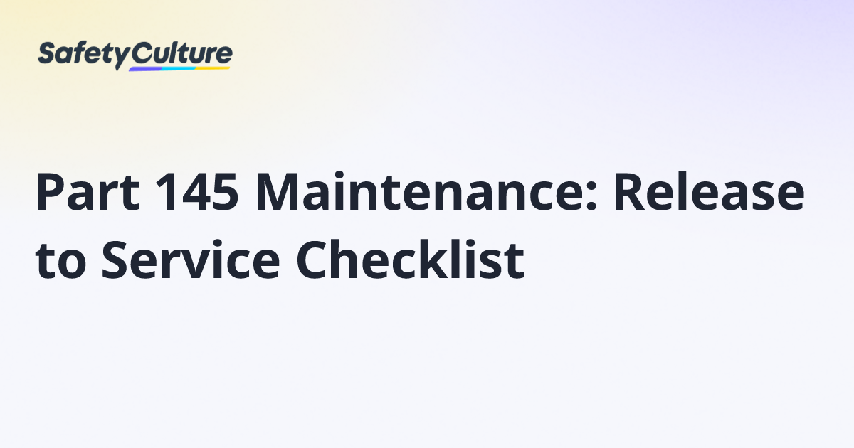 Part 145 Maintenance: Release to Service Checklist | Free Template
