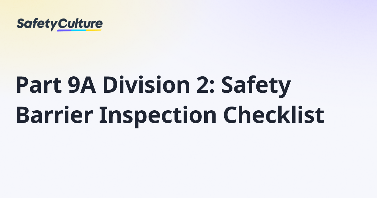 Part 9A Division 2: Safety Barrier Inspection Checklist | Free Template
