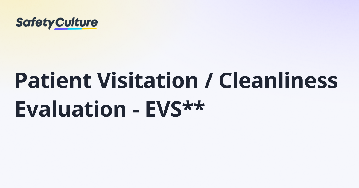Patient Visitation / Cleanliness Evaluation - EVS** | Free Template