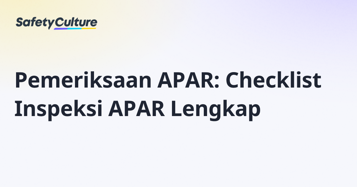 Pemeriksaan APAR: Checklist Inspeksi APAR Lengkap | Free Template