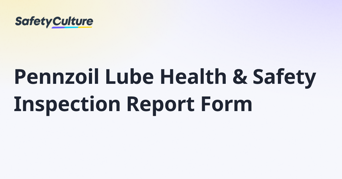 Pennzoil Lube Health & Safety Inspection Report Form | Free Template