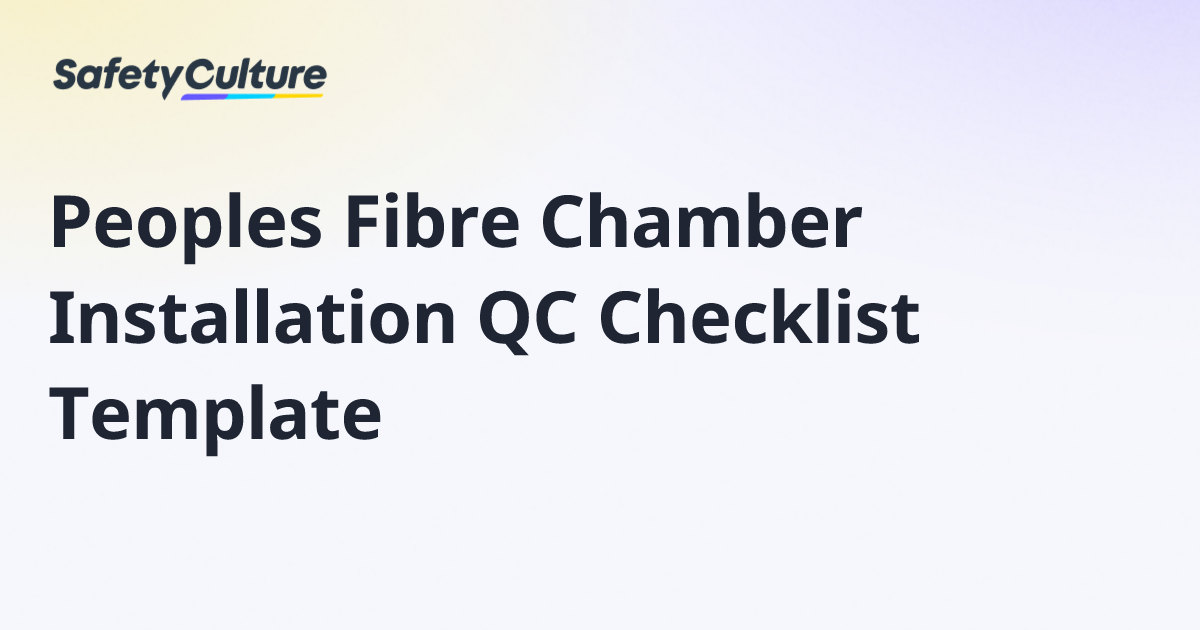 Peoples Fibre Chamber Installation QC Checklist Template | Free Template