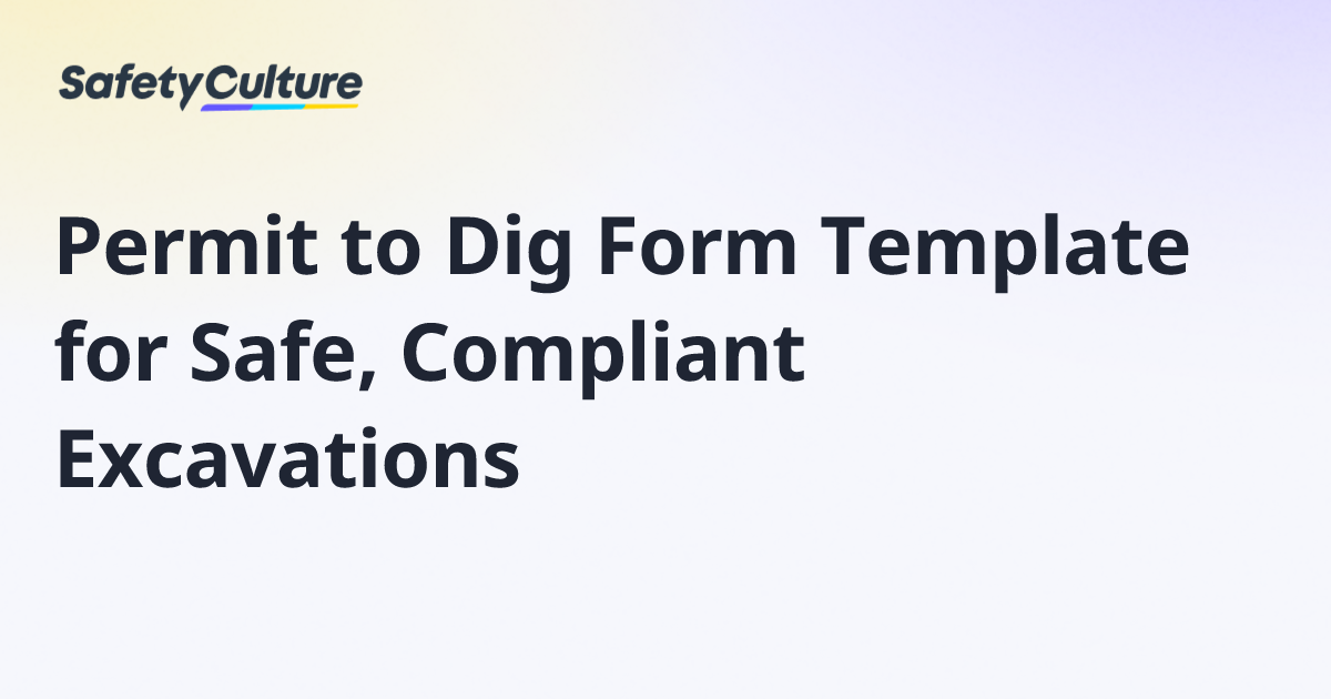 Permit to Dig Form Template for Safe, Compliant Excavations | Free Template