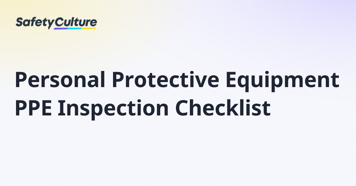 Personal Protective Equipment PPE Inspection Checklist | Free Template