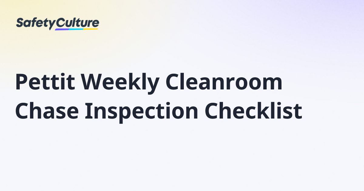 Pettit Weekly Cleanroom Chase Inspection Checklist | Free Template