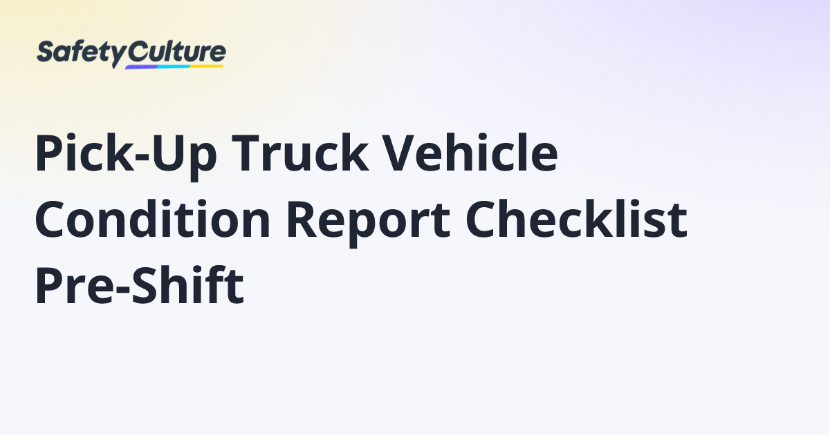 Pick-Up Truck Vehicle Condition Report Checklist Pre-Shift | Free Template
