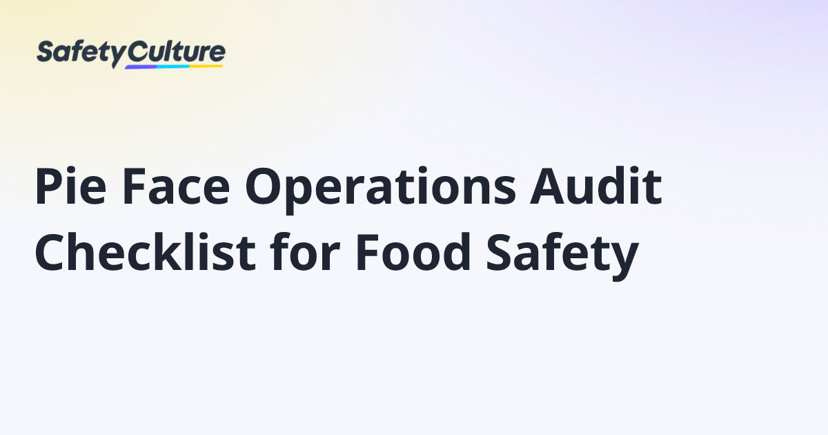 Pie Face Operations Audit Checklist for Food Safety | Free Template