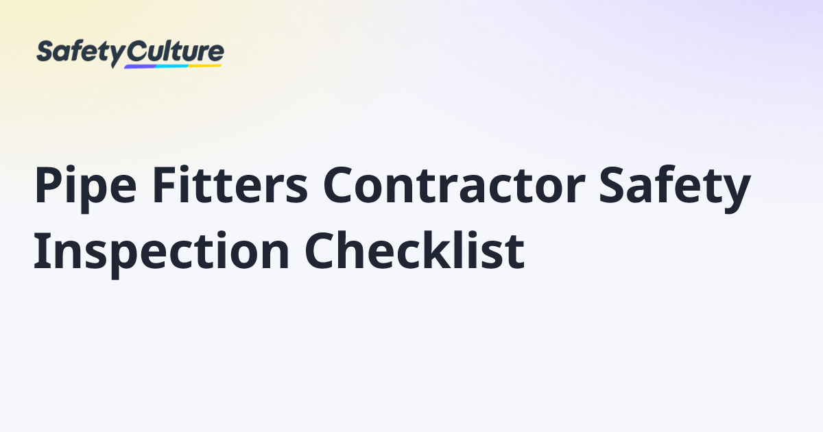 Pipe Fitters Contractor Safety Inspection Checklist | Free Template