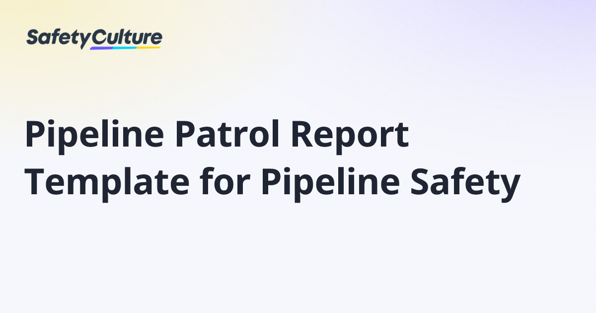Pipeline Patrol Report Template for Pipeline Safety | Free Template