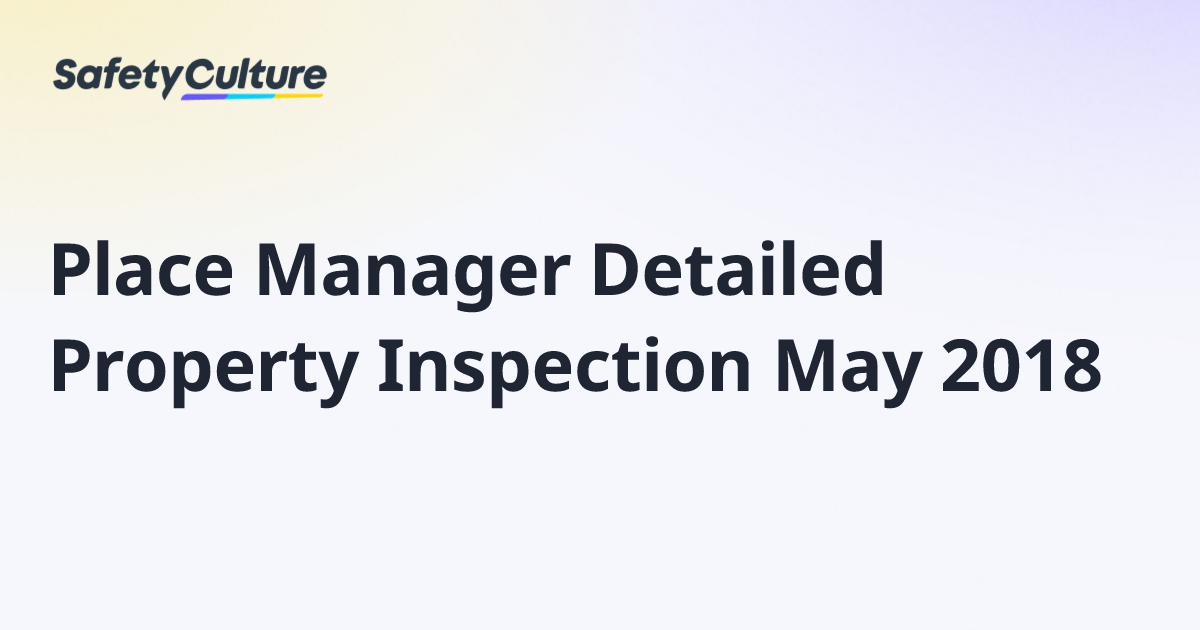 Place Manager Detailed Property Inspection May 2018 | Free Template