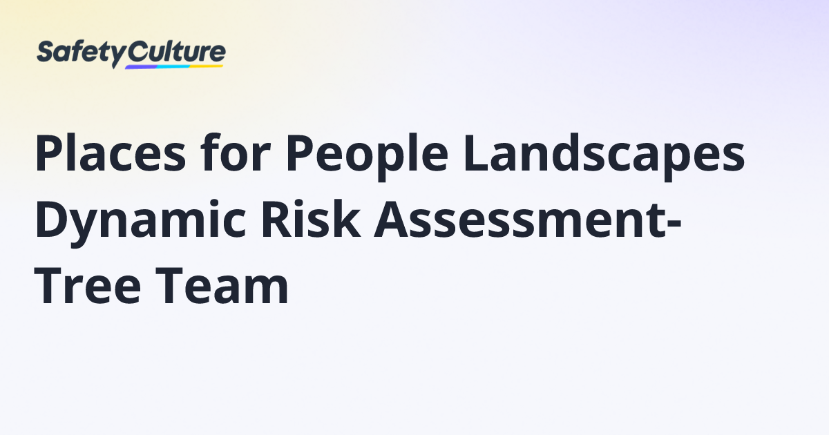 Places for People Landscapes Dynamic Risk Assessment- Tree Team | Free ...