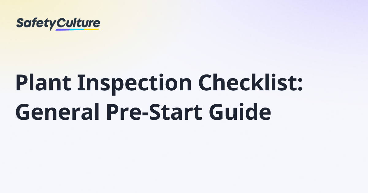 Plant Inspection Checklist: General Pre-Start Guide | Free Template